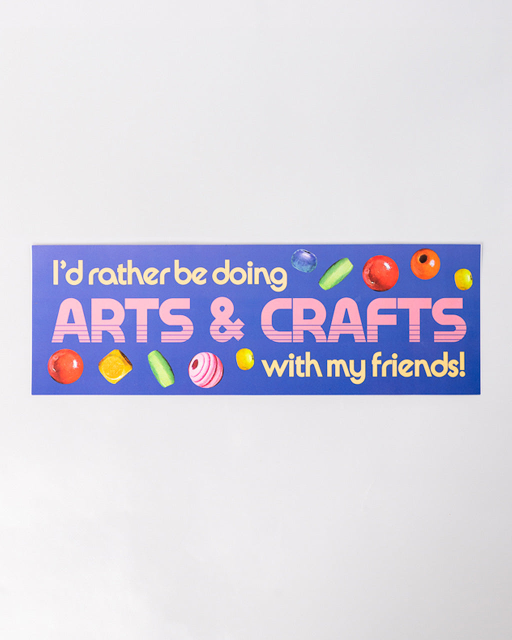 Bumper Sticker – Arts & Crafts | Vinyl Sticker | ban.do
